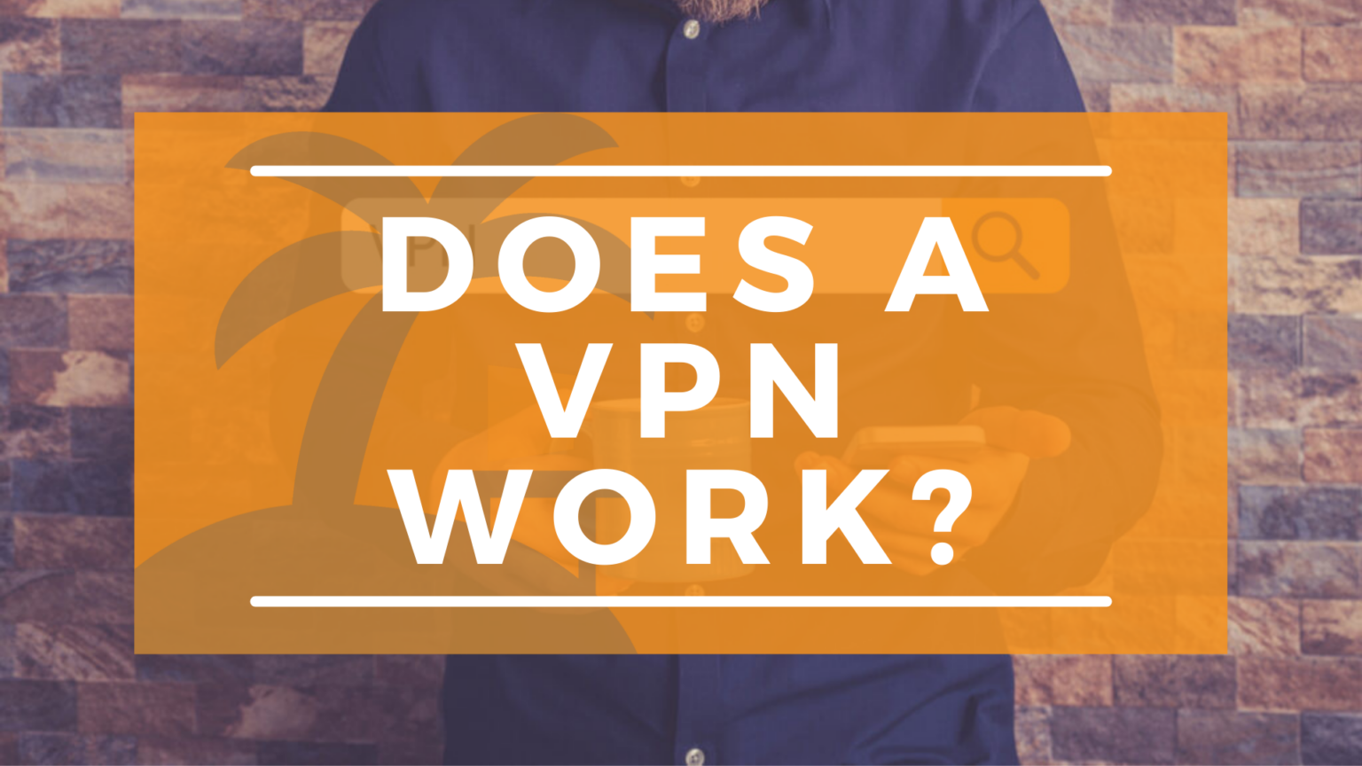Do VPNs Actually Work? | wanderingoffice.com