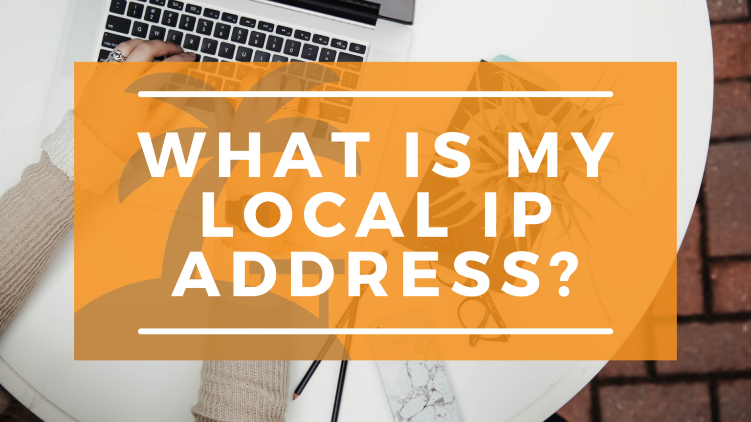 What is My Local IP Address?