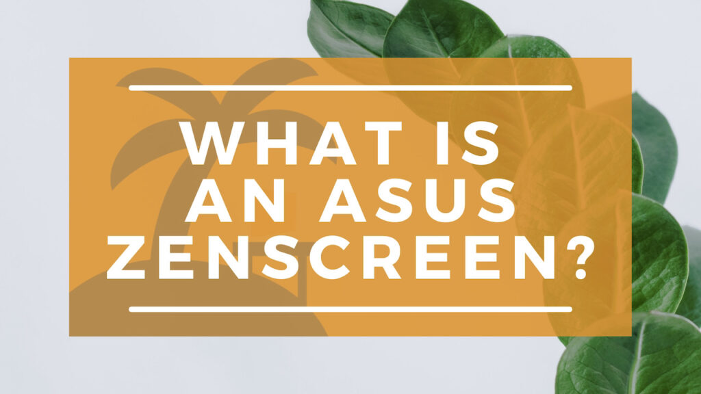 Everything You Need to Know About the ASUS ZenScreen