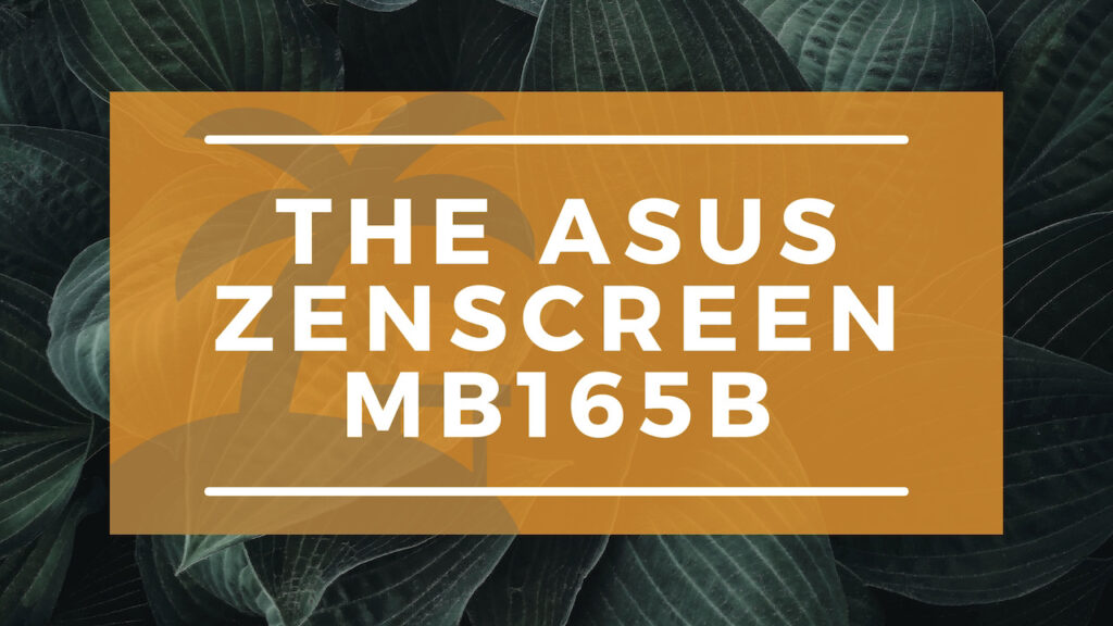 The ASUS ZenScreen Portable Monitor Line-Up: MB165B