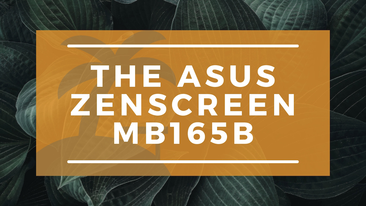 The ASUS ZenScreen Portable Monitor Line-Up: MB165B